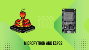 MicroPython on ESP32: Simplify Your IoT Programming